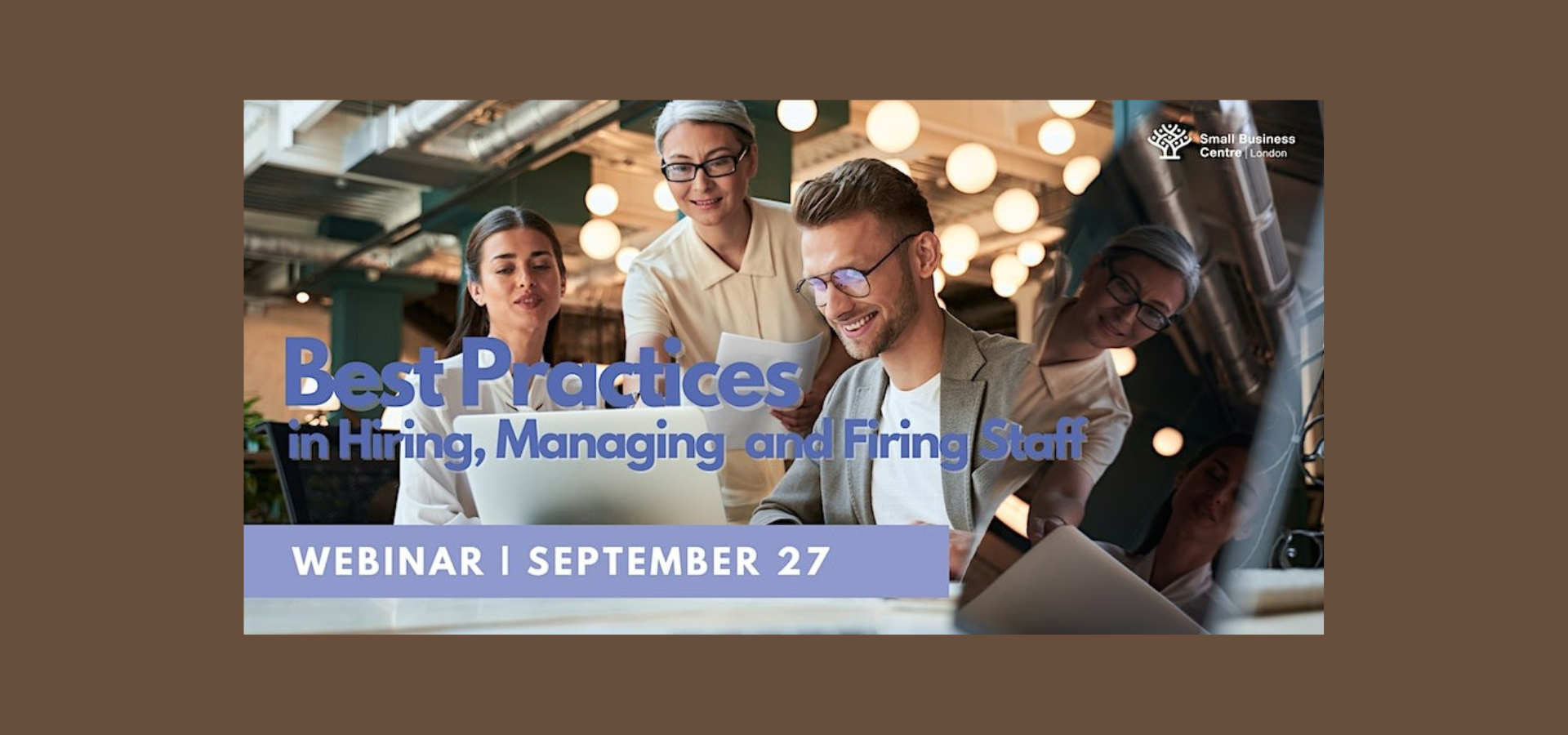 Small Business Centre: Best Practices in Hiring, Managing and Firing Staff Webinar | London ...